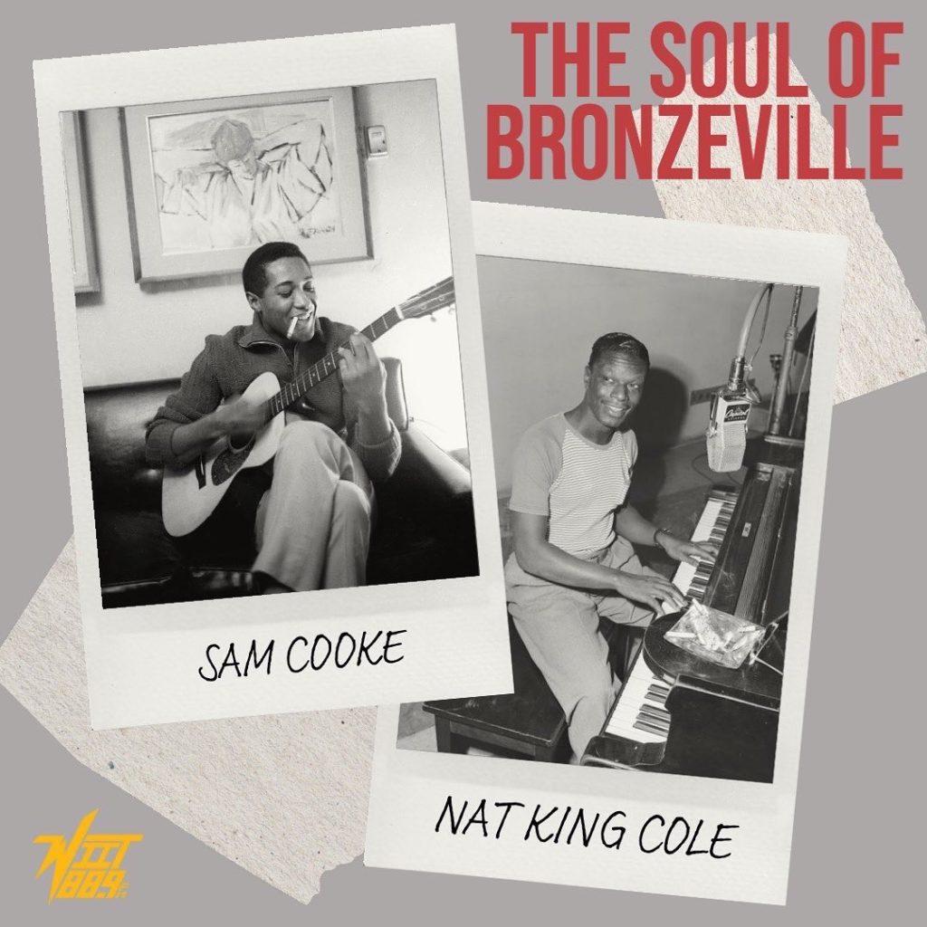 Nat King Cole and Sam Cooke, Soul of Bronzeville 02/01 - WIIT Radio 88.9FM